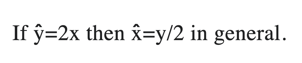 Solved If y^=2x then x^=y/2 in general. | Chegg.com