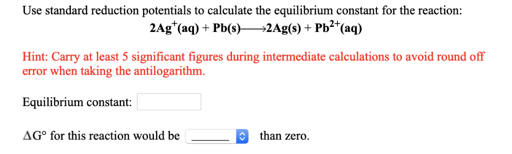 Solved Use standard reduction potentials to calculate the | Chegg.com