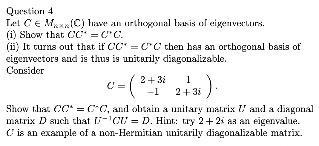 Solved = (i) Show that CC'* = Question 4 Let CE Mnxn (C) | Chegg.com