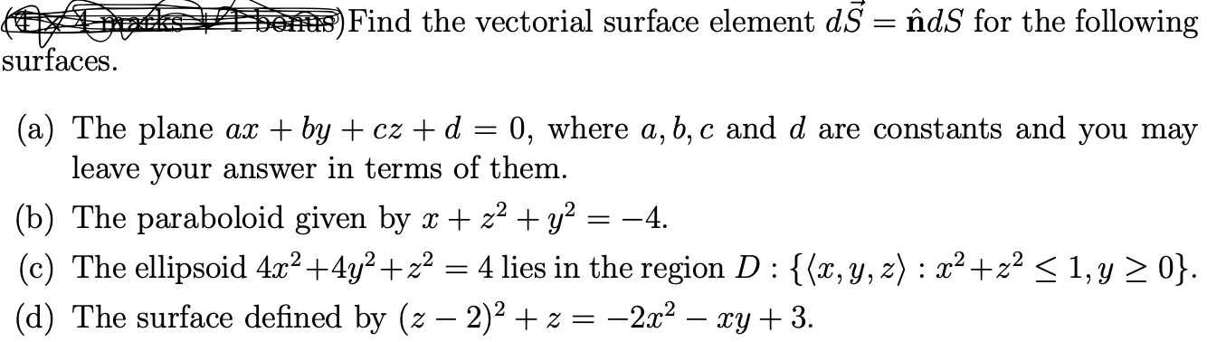 Solved Find the vectorial surface element dS=n^dS for the | Chegg.com