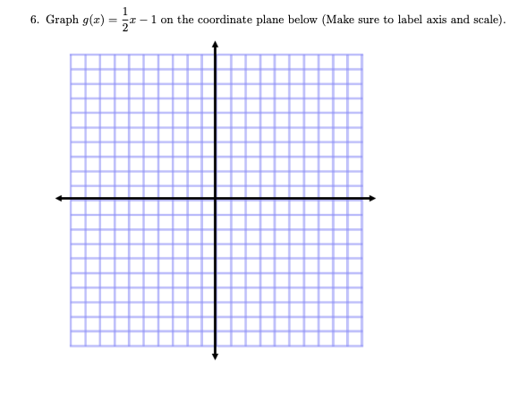 Solved 6. Graph g(x) = 2 1-1 on the coordinate plane below | Chegg.com