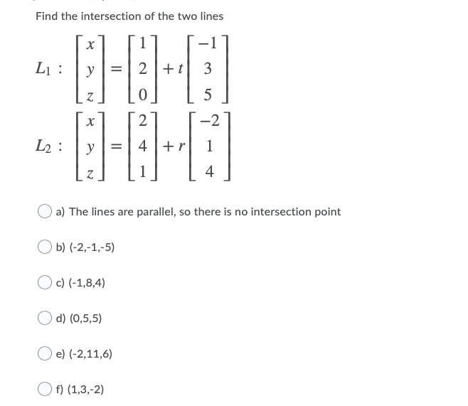Solved Find the intersection of the two lines L : 2-0-0 y 3 | Chegg.com