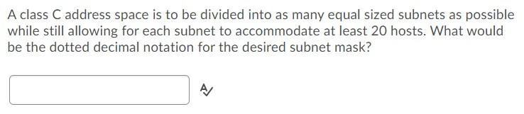 Solved A class C address space is to be divided into as many | Chegg.com