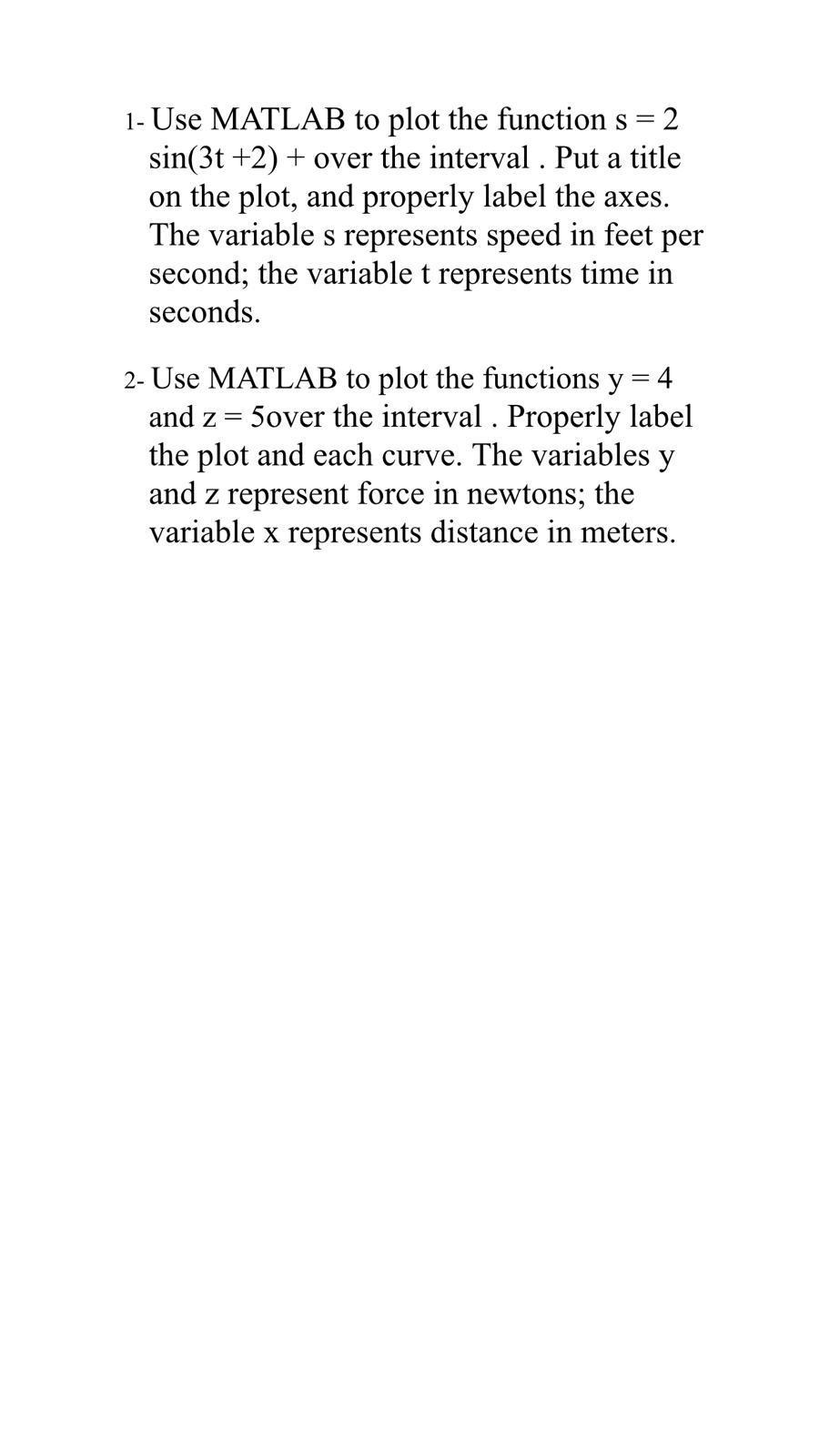 1- Use MATLAB to plot the function s = 2 sin(3t+2) + | Chegg.com