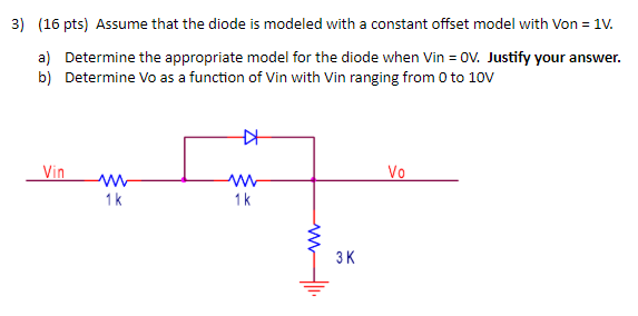 Solved 3) (16 pts) Assume that the diode is modeled with a | Chegg.com