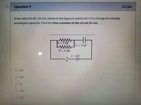 Solved Question 9 2.5 pts If the switch in RC-circuit, shown | Chegg.com