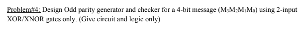 Solved Problem#4: Design Odd parity generator and checker | Chegg.com
