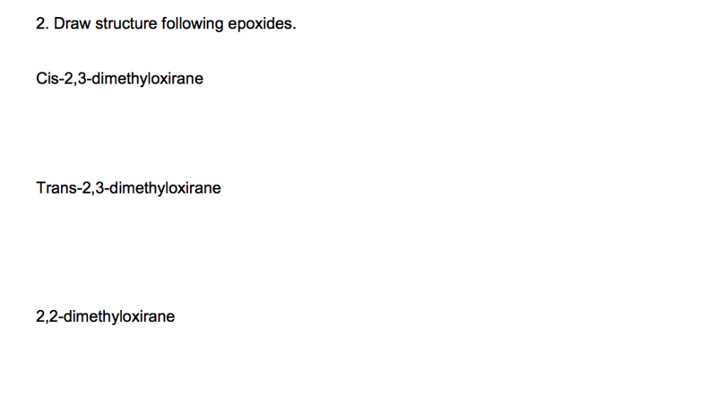Solved 2. Draw structure following epoxides. | Chegg.com