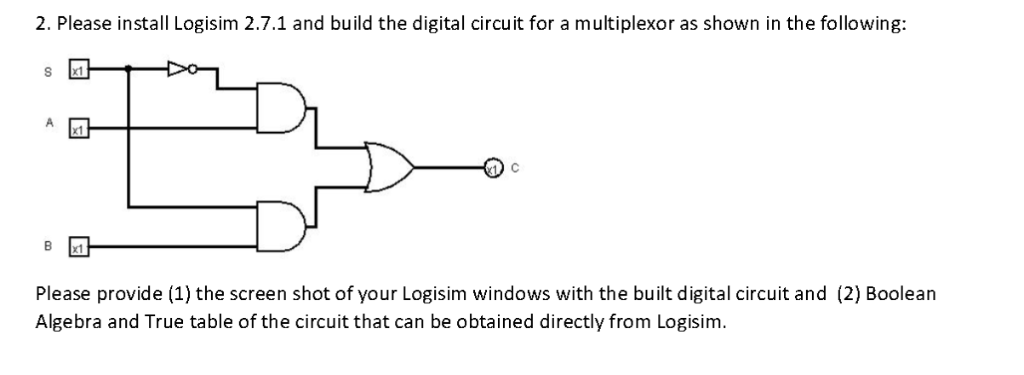 (Solved) : 2 Please Install Logisim 271 Build Digital Circuit ... (Solved) : 2 Please Install Logisim 271 Build Digital Circuit ...