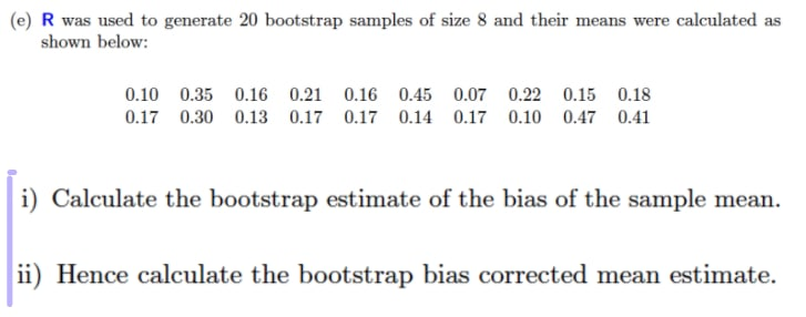 Solved (e) R was used to generate 20 bootstrap samples of | Chegg.com
