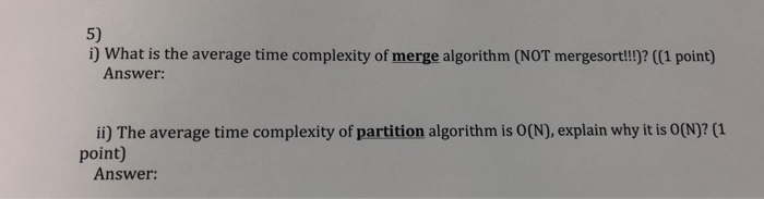 Solved 5) i) What is the average time complexity of merge | Chegg.com