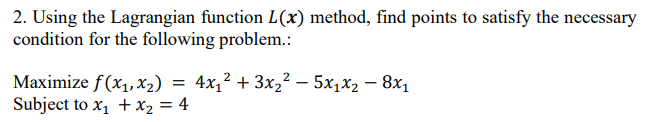 Solved Using the Lagrangian function L(x) ﻿method, find | Chegg.com