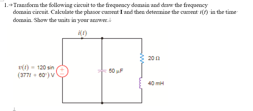 Solved → Transform the following circuit to the frequency | Chegg.com Solved → Transform the following circuit to the frequency | Chegg.com