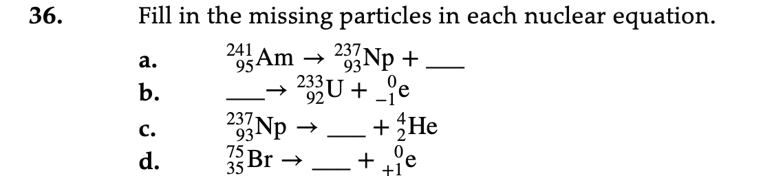 Solved 36. Fill in the missing particles in each nuclear | Chegg.com
