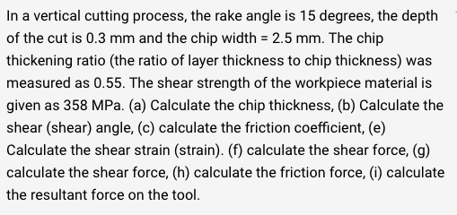 Solved In a vertical cutting process, the rake angle is 15 | Chegg.com