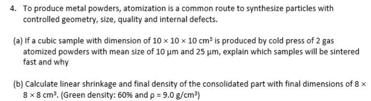 Solved To ﻿produce metal powders, atomization is ﻿a common | Chegg.com