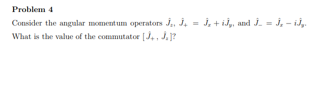 Solved Problem 4 Consider the angular momentum operators js, | Chegg.com