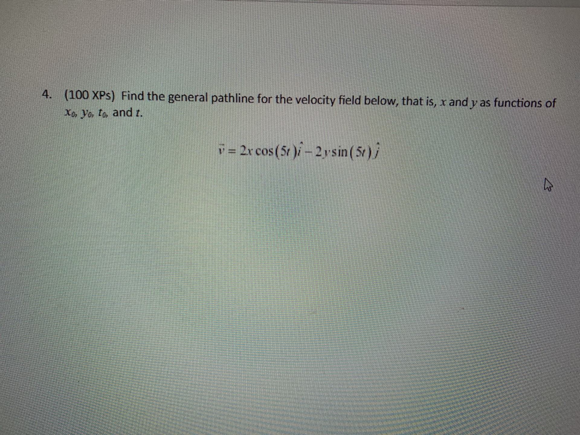 Solved 4. (100 XPs) Find the general pathline for the | Chegg.com