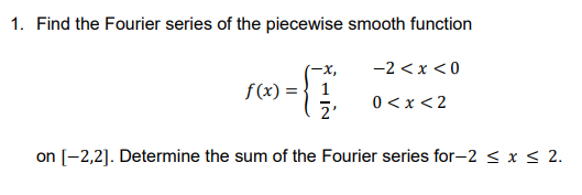 Solved 1. Find the Fourier series of the piecewise smooth | Chegg.com