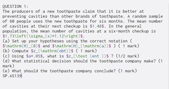 Solved QUESTION 1: The producers of a new toothpaste claim | Chegg.com