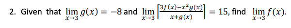 Solved Given that lim 𝑥→3 𝑔(𝑥) = −8 and lim 𝑥→3 [ | Chegg.com