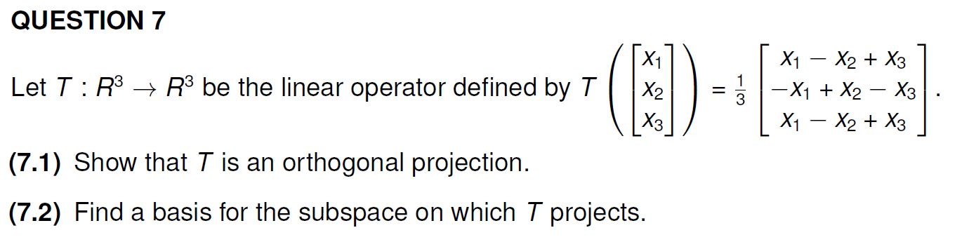 Solved QUESTION 7 Let T:R3→R3 be the linear operator defined | Chegg.com