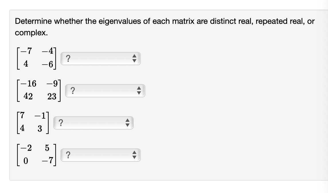 Solved Determine whether the eigenvalues of each matrix are | Chegg.com