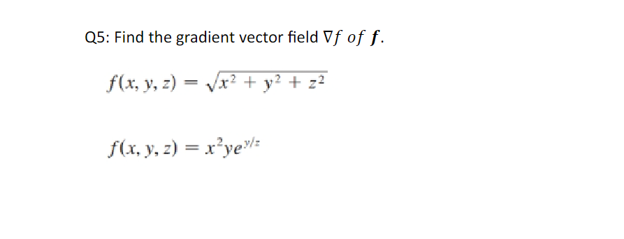 Solved Q5: Find the gradient vector field \\( \\nabla f \\) | Chegg.com