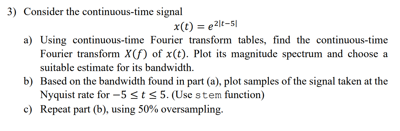 Solved 3) Consider the continuous-time signal x(t)=e2∣t−5∣ | Chegg.com