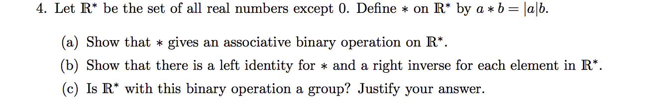 Solved 4. Let R* be the set of all real numbers except 0. | Chegg.com