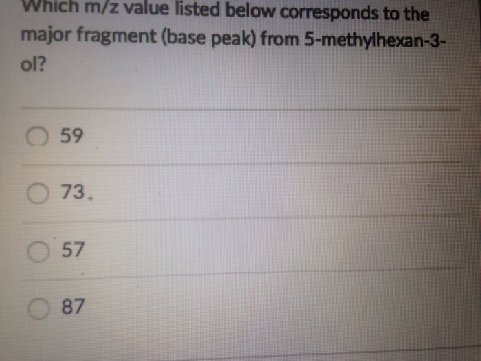 Solved Which m/z value listed below corresponds to the major | Chegg.com