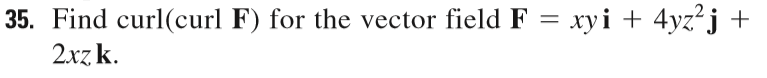 Solved 35. Find curl(curl F) for the vector field F = xyi + | Chegg.com