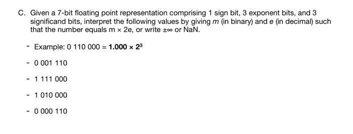 Solved C. Given a 7-bit floating point representation | Chegg.com