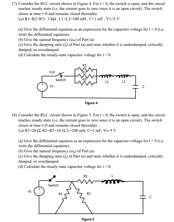 Solved (7) Consider the RLC circuit shown in Figure 4. For | Chegg.com