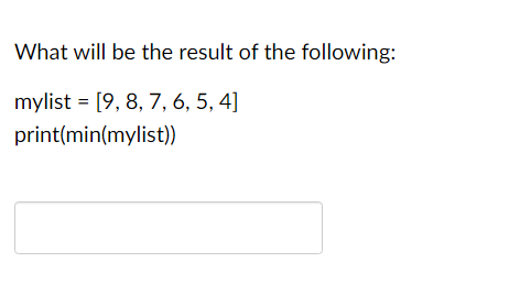 Solved What will be the result of the following: mylist = | Chegg.com