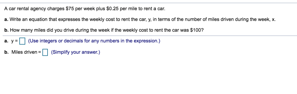 Solved A Car Rental Agency Charges 75 Per Week Plus 0 25