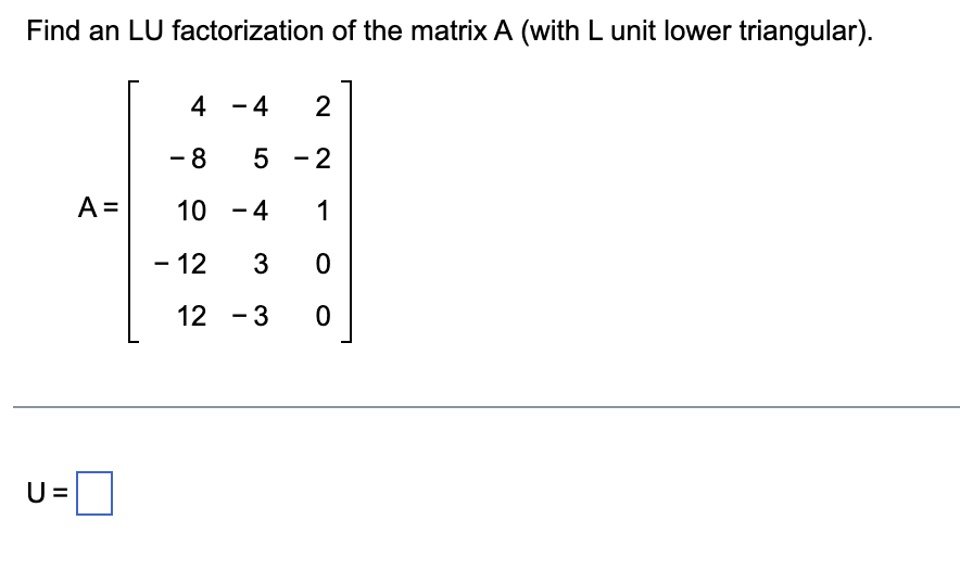 Solved Find an LU factorization of the matrix A (with L unit | Chegg.com
