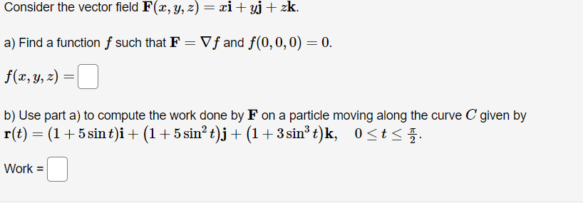 Solved Consider the vector field F(x,y,z)=xi+yj+zk a) Find a | Chegg.com