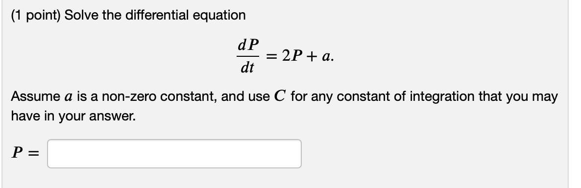 Solved (1 point) Solve the differential equation dP 2P + a. | Chegg.com
