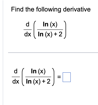 Solved Find the following derivative dxd(ln(x)+2ln(x)) | Chegg.com