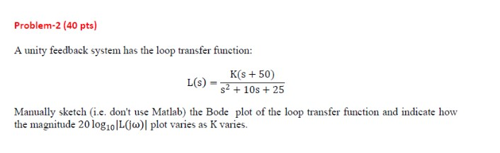 Solved Problem-2 (40 pts) A unity feedback system has the | Chegg.com