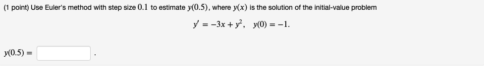 Solved (1 point) Use Euler's method with step size 0.25 to | Chegg.com