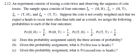 Solved 2.12 An experiment consists of tossing a coin twice | Chegg.com