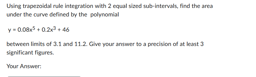 Solved Using trapezoidal rule integration with 2 equal sized | Chegg.com
