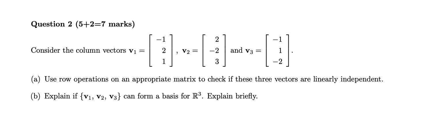 Solved Question 2 (5+2=7 marks ) Consider the column vectors | Chegg.com