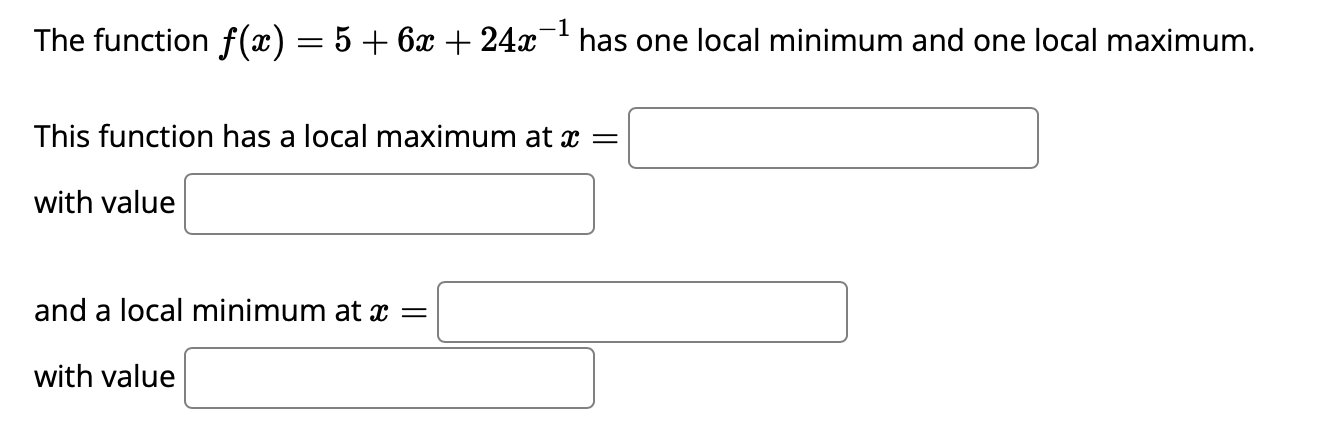 Solved The function f(x)=5+6x+24x-1 ﻿has one local minimum | Chegg.com
