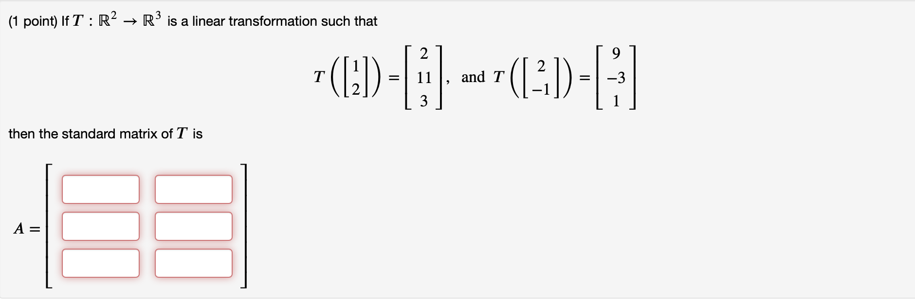 Solved (1 point) If T : R2 → R3 is a linear transformation | Chegg.com
