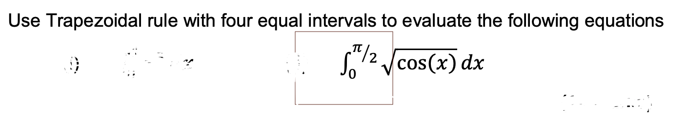 Solved Use Trapezoidal rule with four equal intervals to | Chegg.com