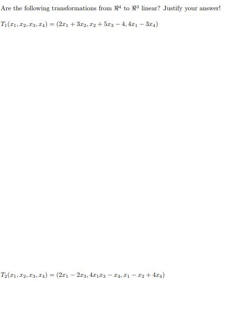 Solved Are the following transformations from ℜ4 to ℜ3 | Chegg.com