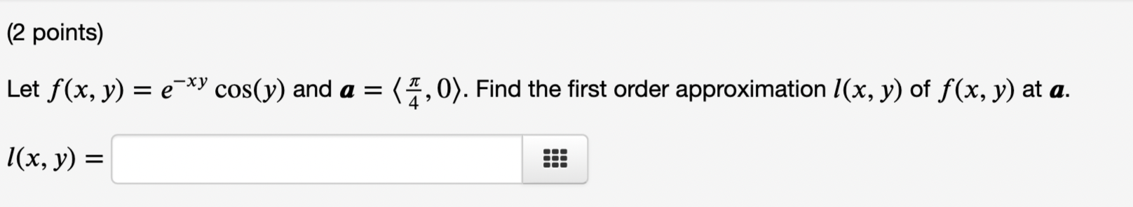 Solved Let f(x,y)=e−xycos(y) and a= 4π,0 . Find the first | Chegg.com